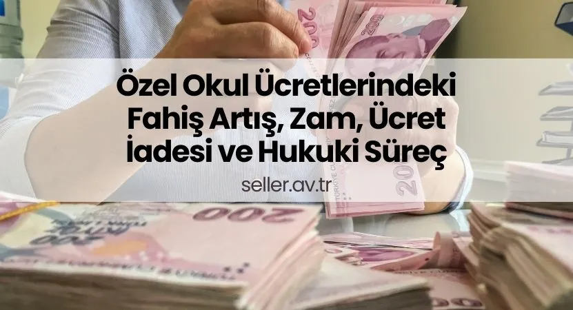 Özel Okul Ücretlerindeki Fahiş Artış, Zam, Ücret İadesi ve Hukuki Süreç ...